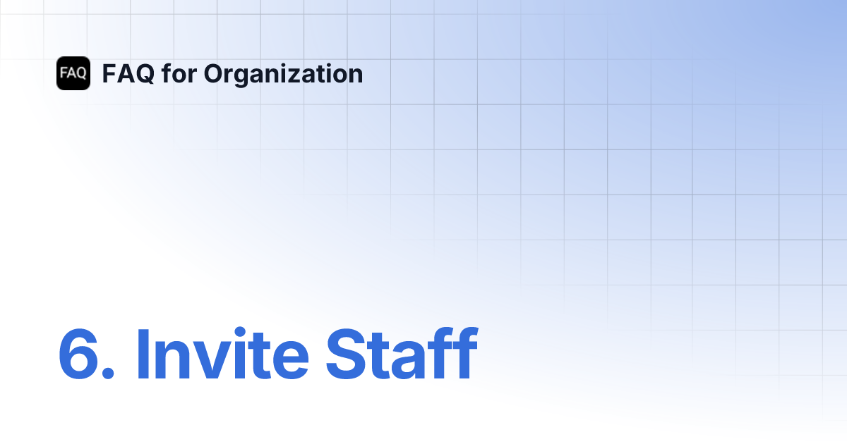 6. Invite Staff | FAQ for Organization