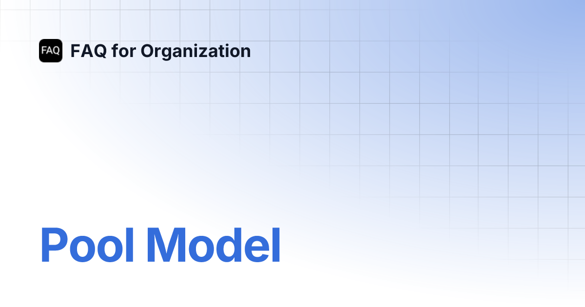 Pool Model | FAQ for Organization
