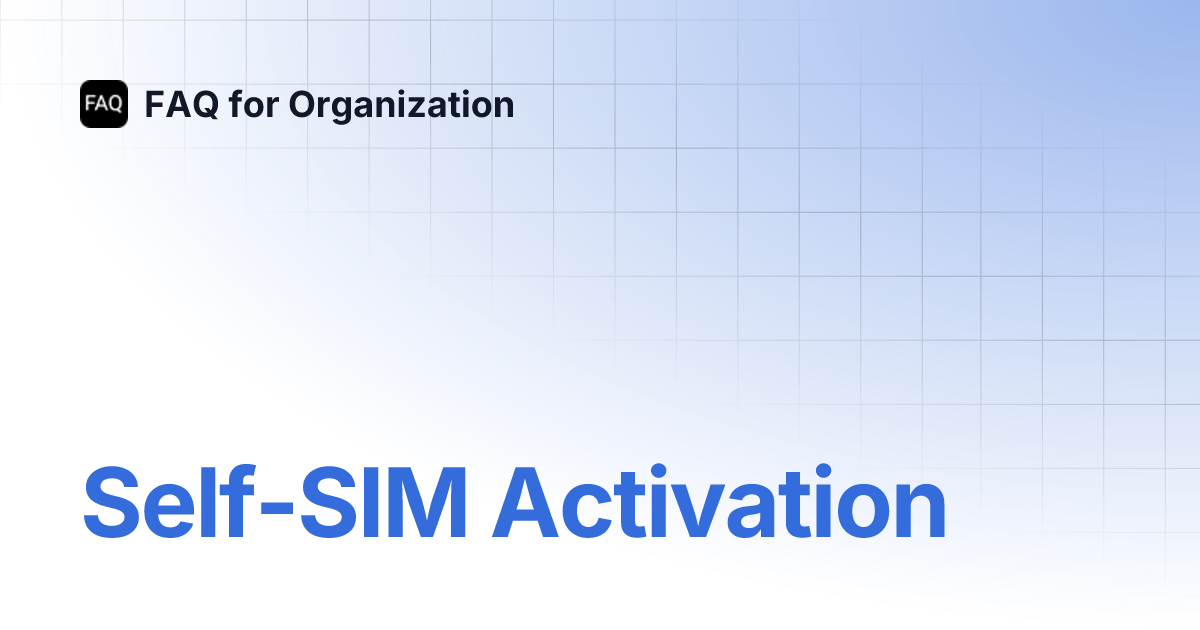 Self-SIM Activation | FAQ for Organization