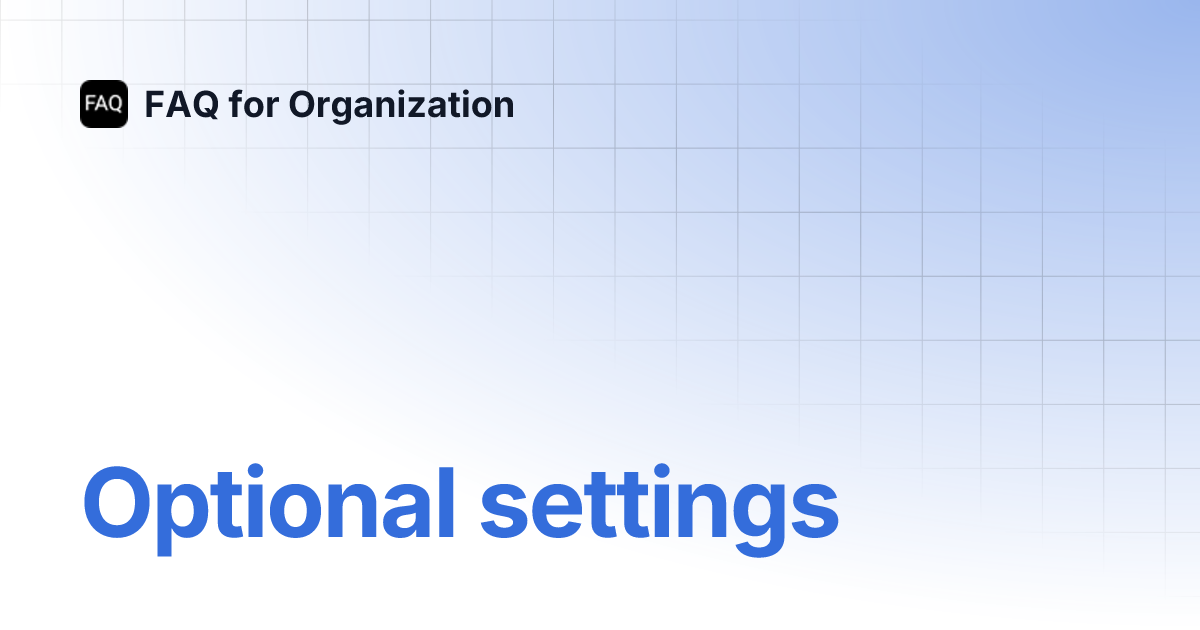 Optional settings | FAQ for Organization