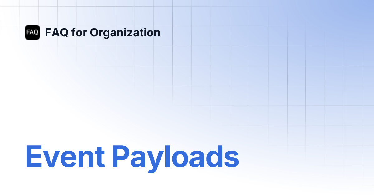 Event Payloads | FAQ for Organization
